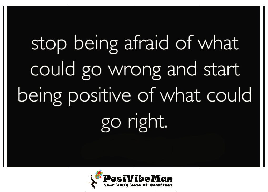 BE POSITIVE OF WHAT COULD GO RIGHT | by POSIVIBEMAN | Medium