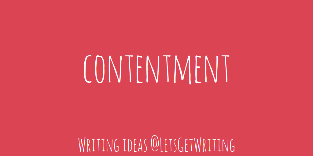 Contentment — little ideas to get you writing | by Let's get writing ...
