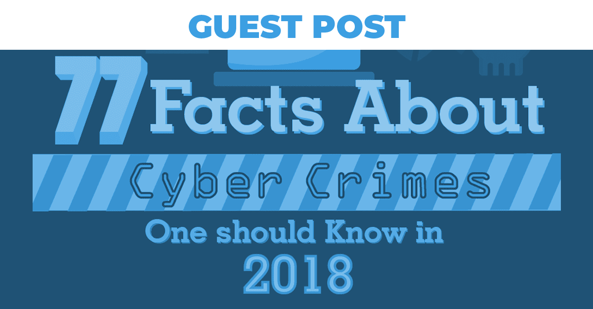 77 Facts About Cyber Crimes One Should Know in 2018 [Infographic] | by ...