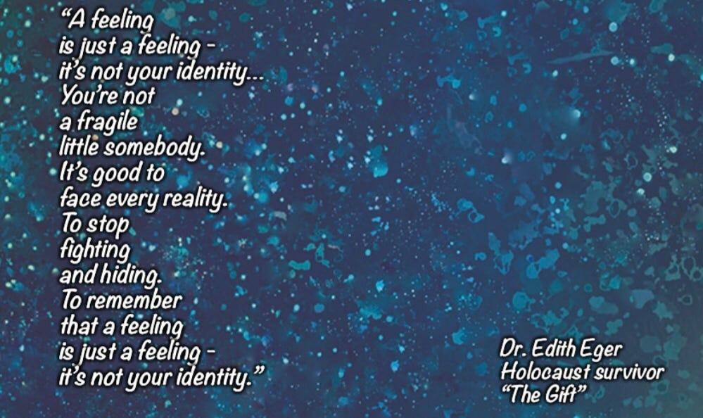 “A feeling is just a feeling - it’s not your identity… You’re not a ...