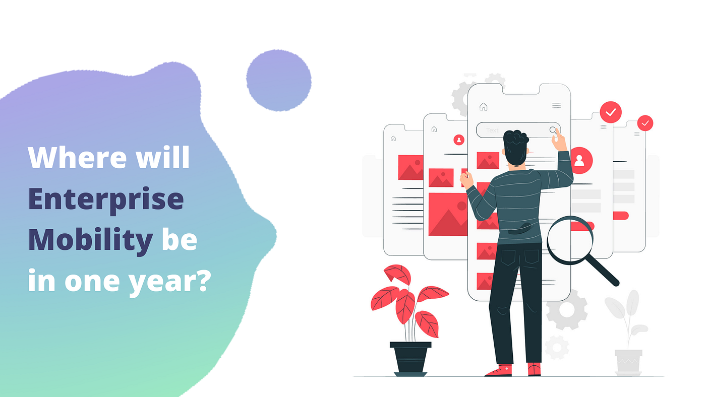 Where Will Enterprise Mobility Be One Year From Now? | by Rituraj | Medium