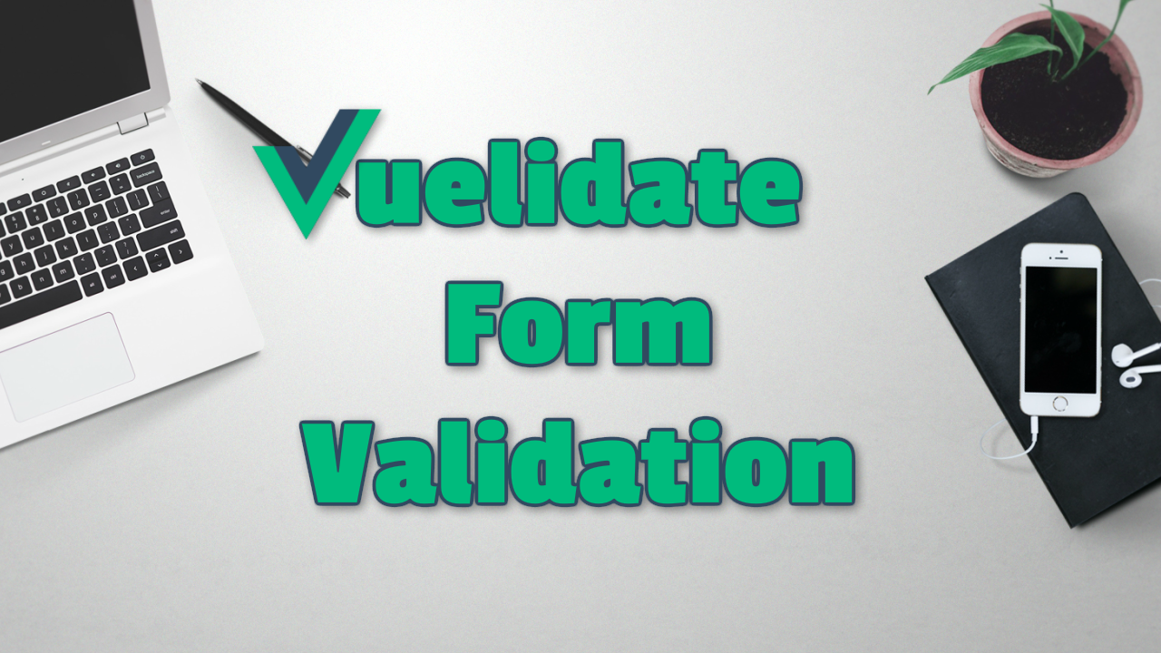 VueJs Form Validation, Part 2 — Vuelidate | by Diligent Dev | JavaScript in Plain English