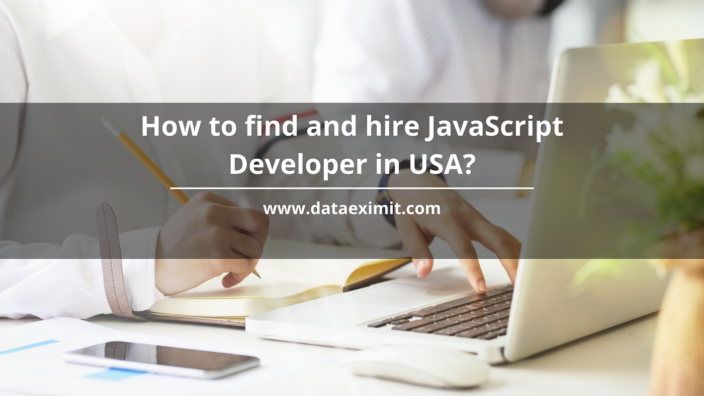 How to find and hire JavaScript Developer in USA? | by Siddhi Shashtri | Medium