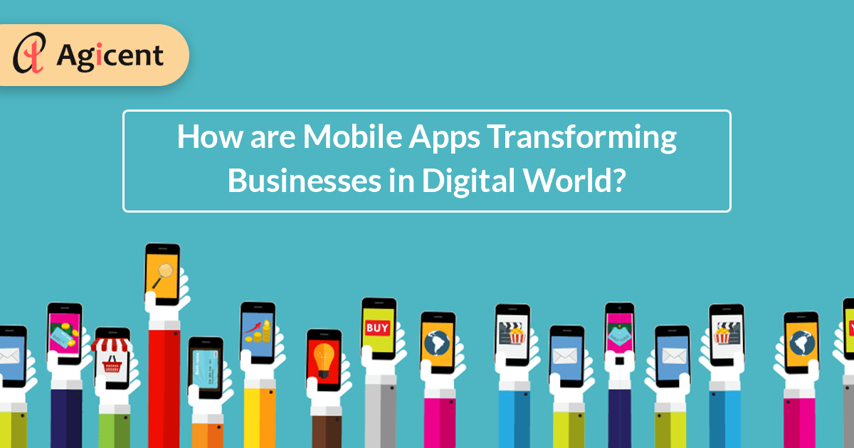 How are Apps Transforming Businesses in Digital World? | by Agicent App ...