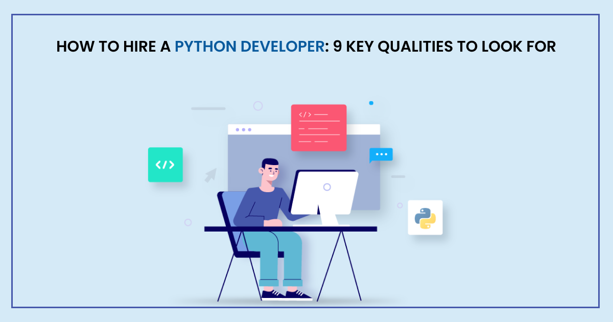 How to Hire a Python Developer: 9 Key Qualities to Look For | by ...
