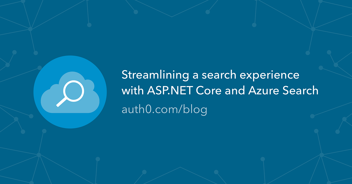 Streamlining a search experience with ASP.NET Core and Azure Search | by Auth0 | Medium