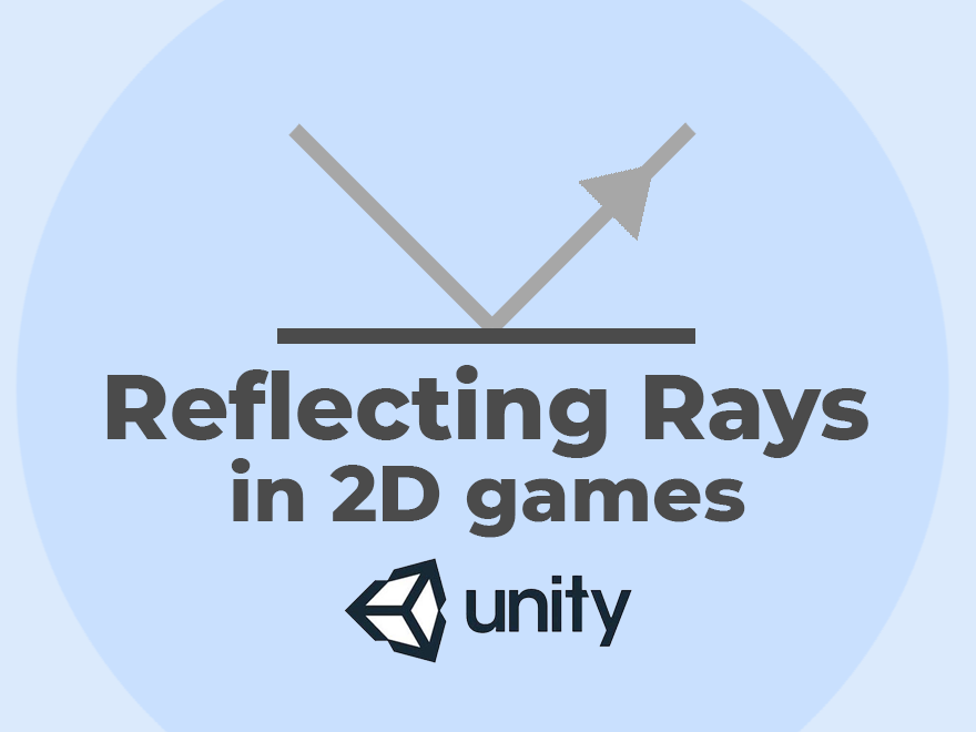 Reflecting Rays in 2D game in Unity | by Kunal Tandon | Medium