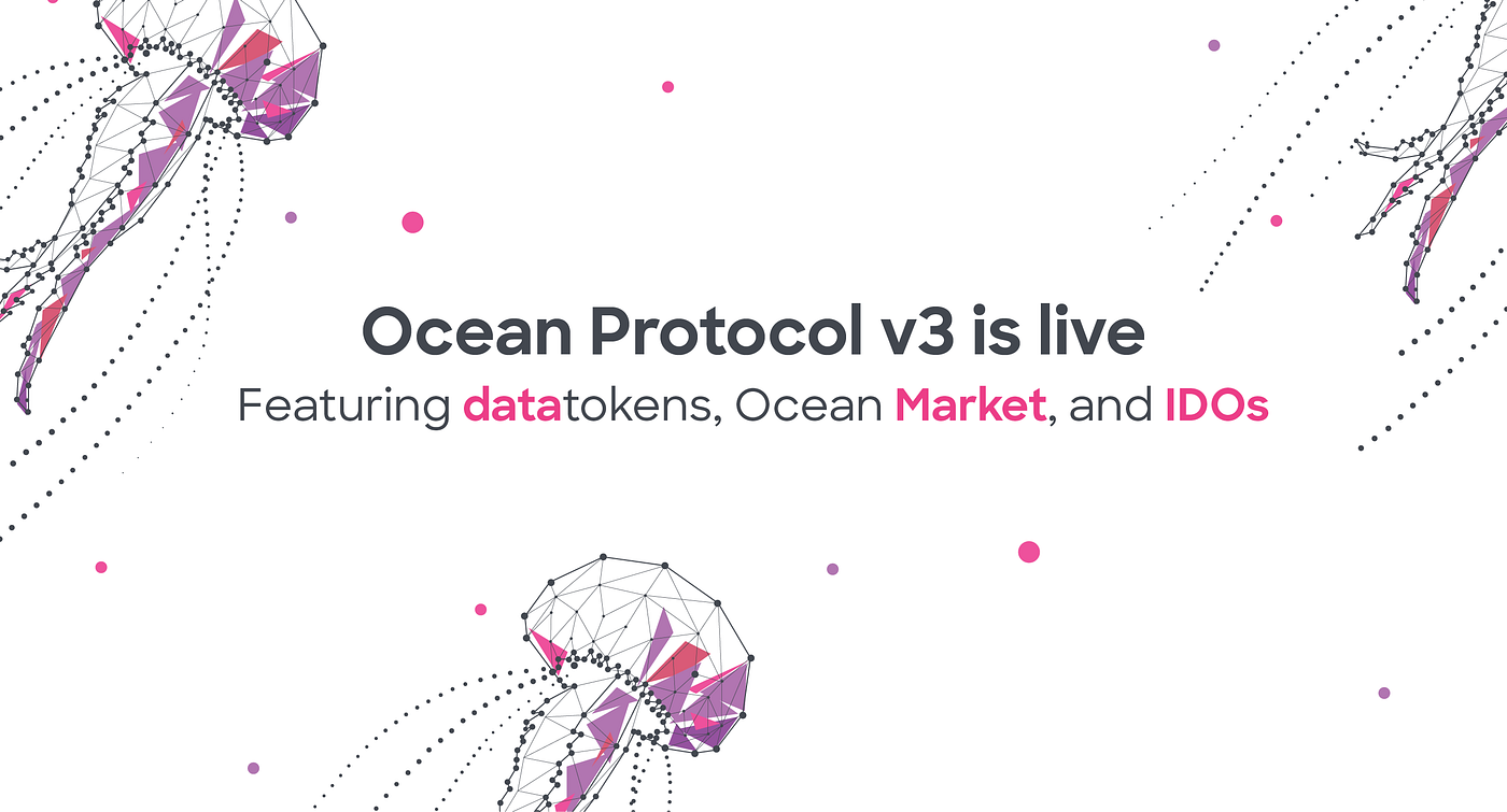 Ocean V3 Is Now Live. One Step Closer to an Open Data Economy | by ...