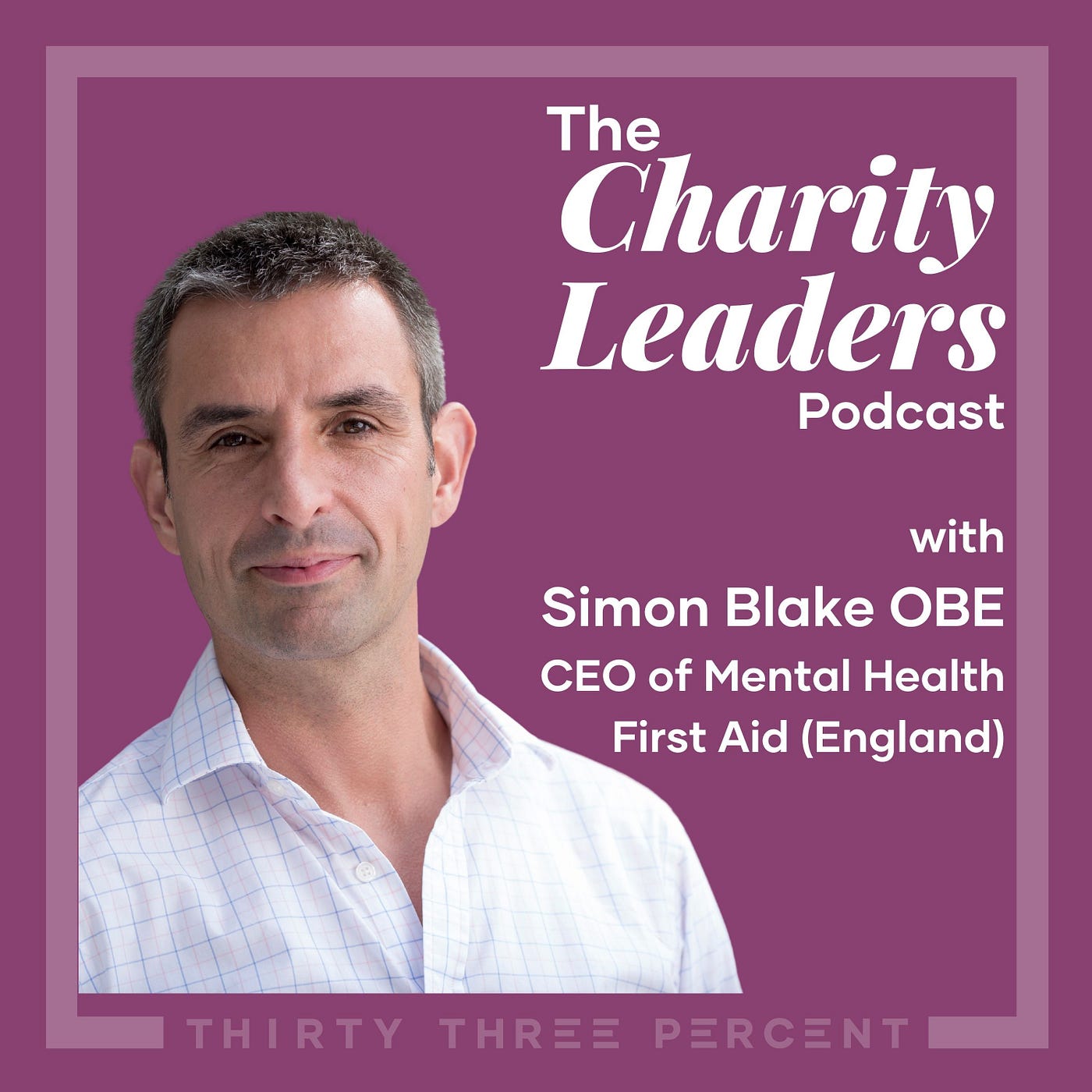 Charity Leaders Podcast — Simon Blake | by Garry Lee | Thirty Three ...