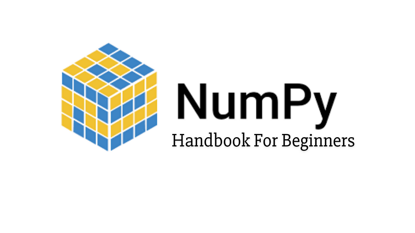Numpy Handbook For Beginners A Handbook That Will Definitely Come In By Abhay Parashar The