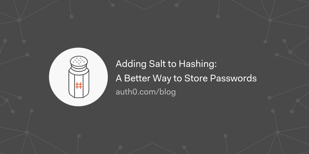 Adding Salt To Hashing A Better Way To Store Passwords By Auth0 Medium