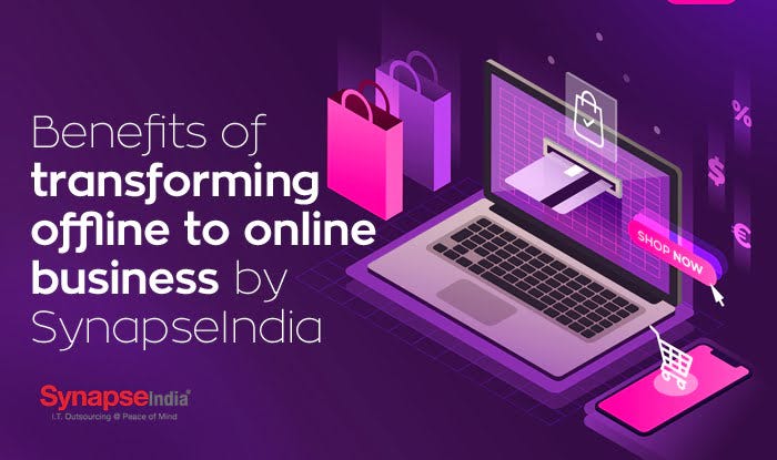 Benefits of Transforming Offline to Online Business by SynapseIndia ...
