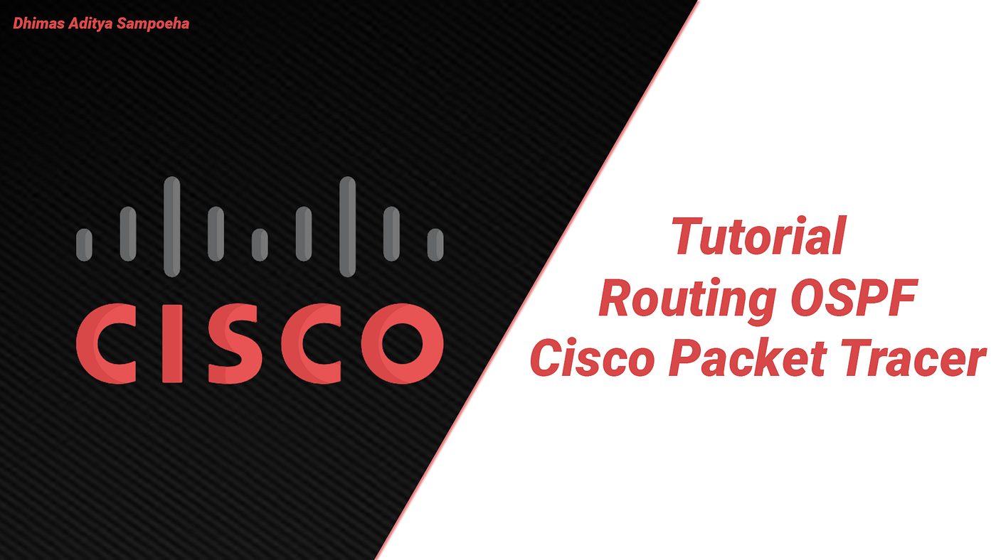 Routing Ospf 2 Router Tutorial Cisco Packet Tracer By Dhimas Aditya Sampoeha Medium