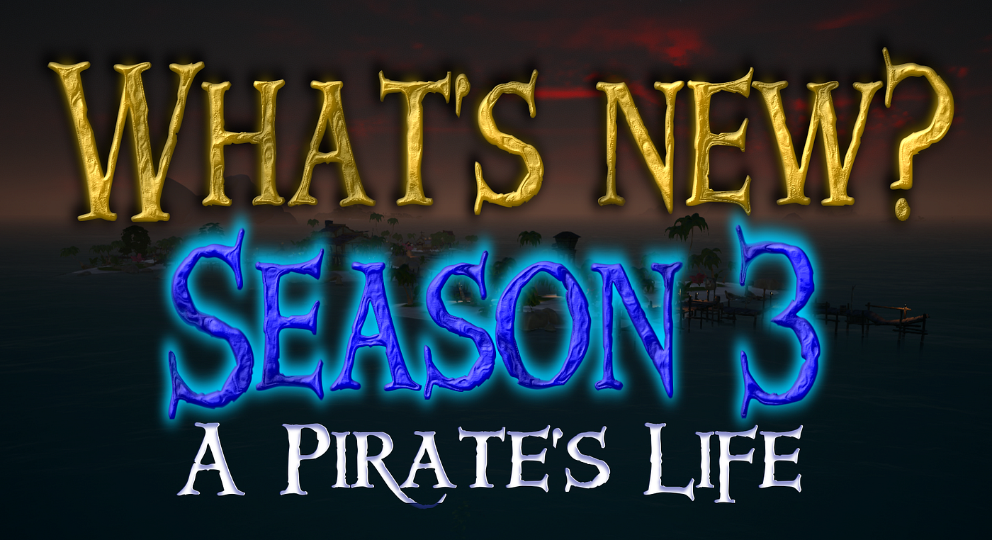 Everything New in Season 3/“A Pirate’s Life” Update | by Dray | Golden ...