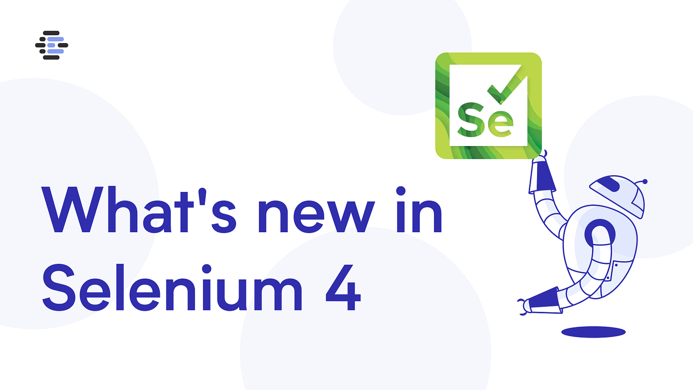 What’s New in Selenium 4: Features and Advantages | by Engenious.io ...