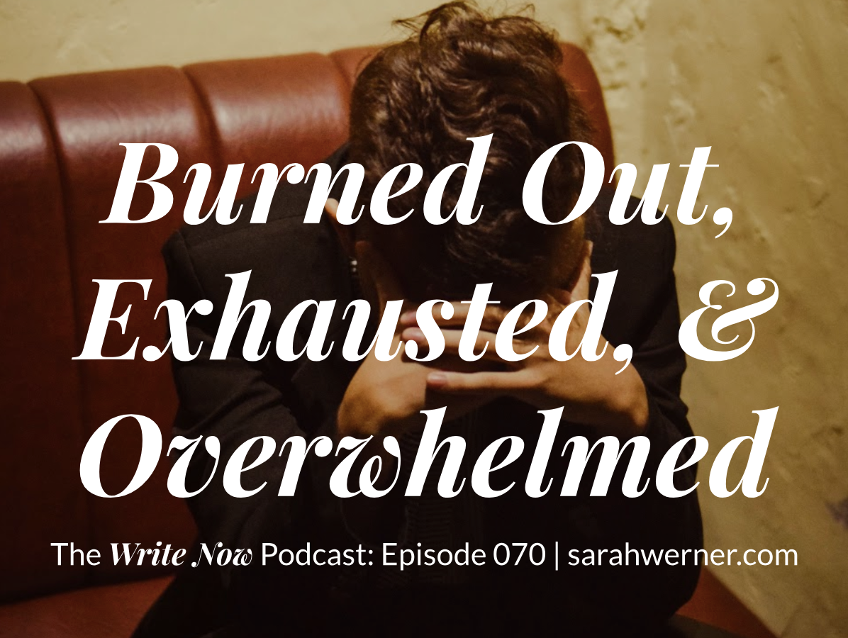 Burned Out, Exhausted, & Overwhelmed — WNP 070 | by Sarah Rhea Werner ...