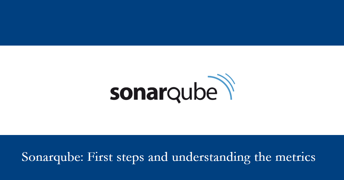Sonarqube: First steps and understanding the metrics | by Rafael ...