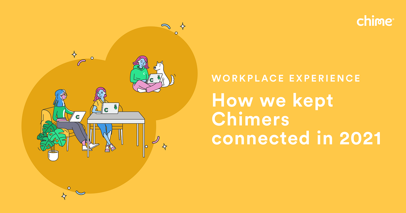 Keeping Chimers connected in 2021: A look at our Workplace Experience ...