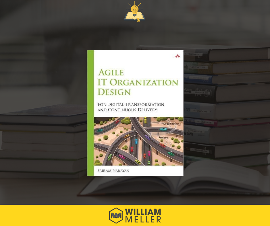 Book Notes: Agile IT Organization Design — Sriram Narayan - William ...