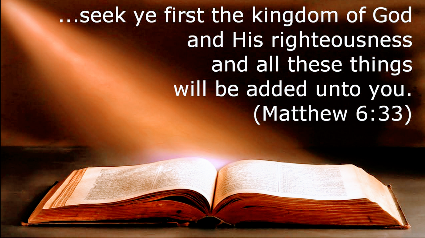 But seek ye first the kingdom of God, and his righteousness; and all ...