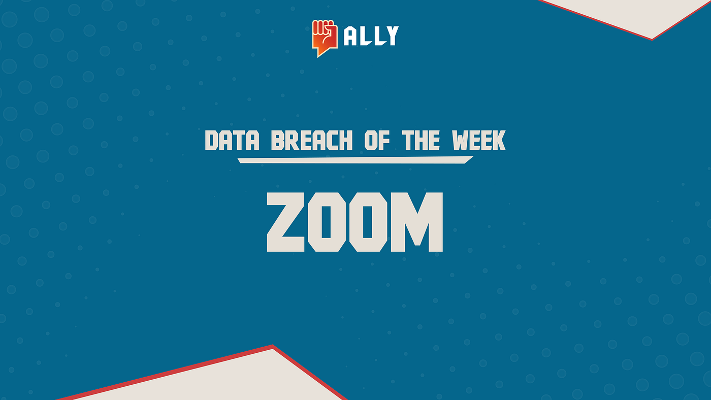 Data Breach of the Week — ZOOM. Now, more than ever, people are using ...