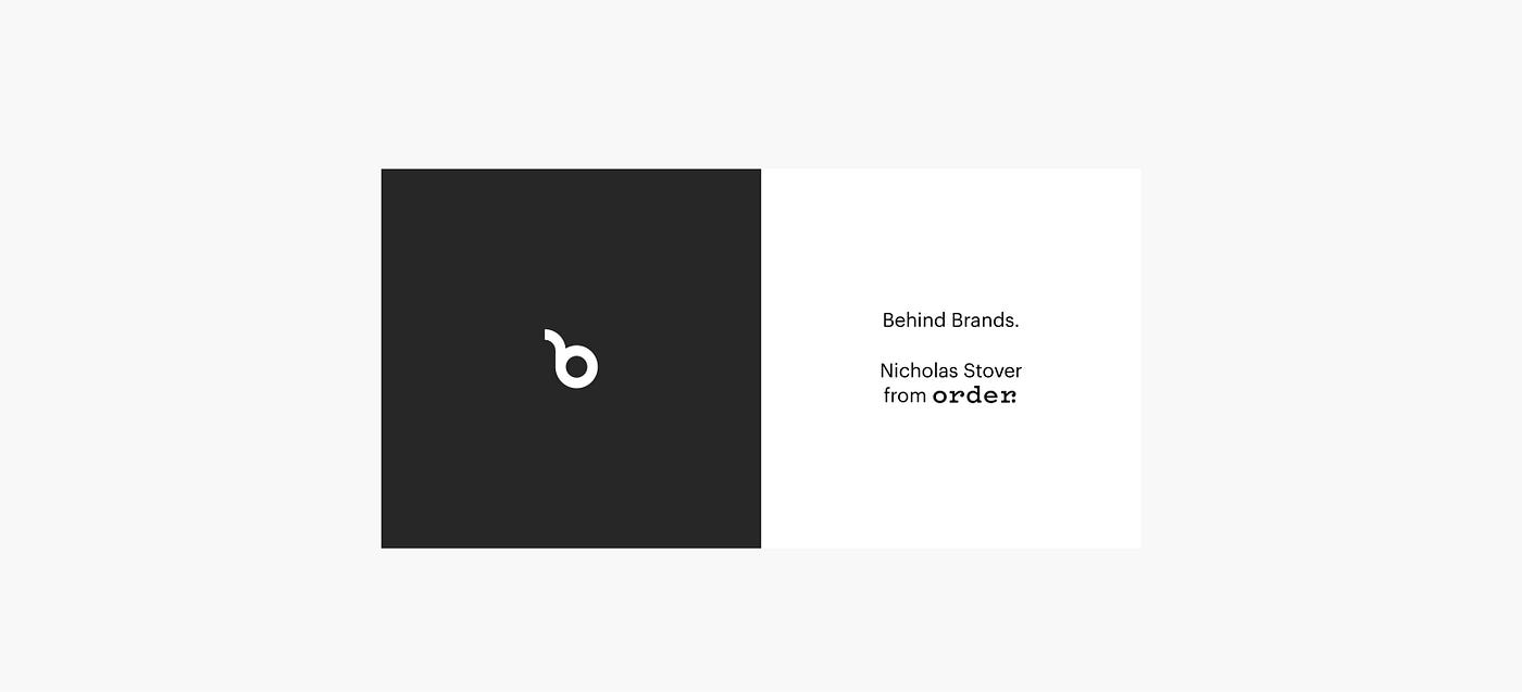 Behind Brands™: An interview with Nicholas Stover from Order | by ...