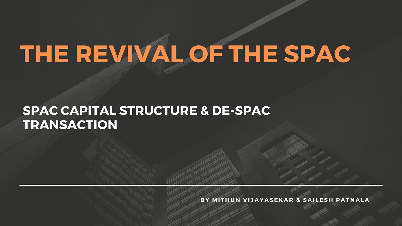 SPAC Capital Structure & De-SPAC Transaction | by Sailesh Patnala | Medium