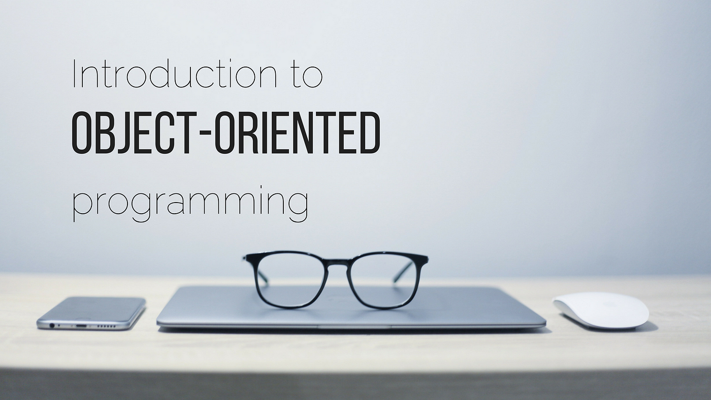 Introduction to Object-Oriented Programming concepts | by Mateusz ...