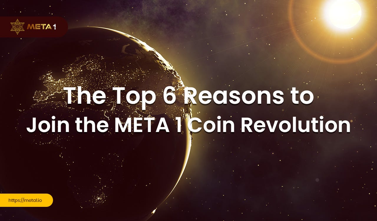 The Top 6 Reasons to Join the META 1 Coin Revolution | by META 1 Coin ...