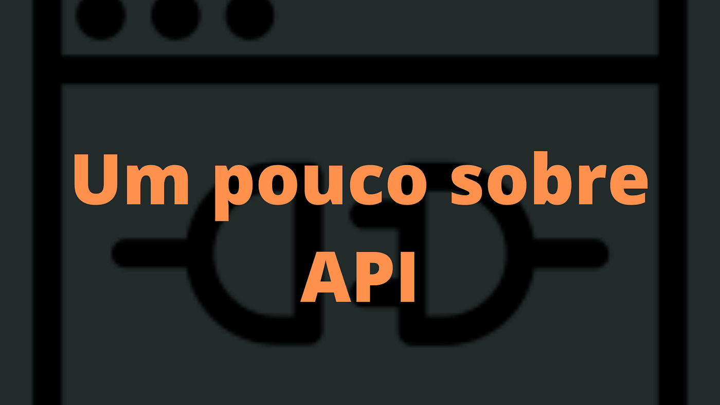 O que é API e como funciona?. No mercado de trabalho de tecnologia é ...