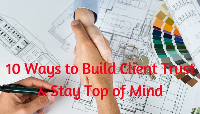 10 Ways to Build Client Trust & Stay Top of Mind | by Melissa Galt | Medium
