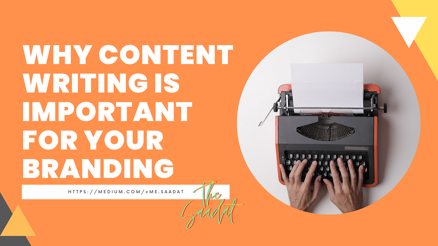 Why Content Writing Is Important For Your Branding | by Saadat Khalid ...