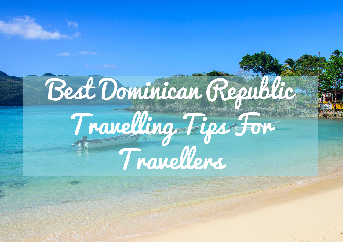 Best Dominican Republic Travelling Tips For Travellers | by Caribbean ...