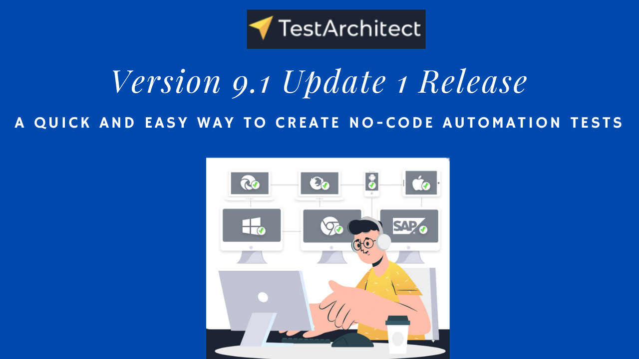 TestArchitect Version 9.1 Update 1 | by TestArchitect | Jul, 2022 | Medium