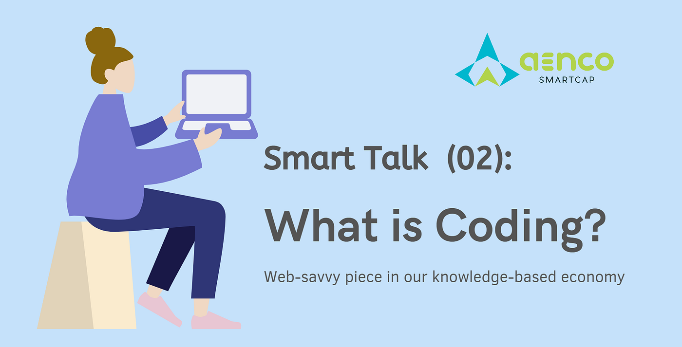 ⫸Smart Talk⫷ (02): What is Coding? | by AENCO SMARTCAP | Medium