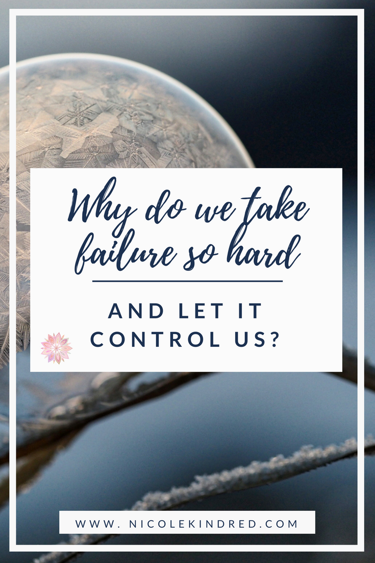 Why Do We Take Failure So Hard And Let It Control Us? | by Nicole ...