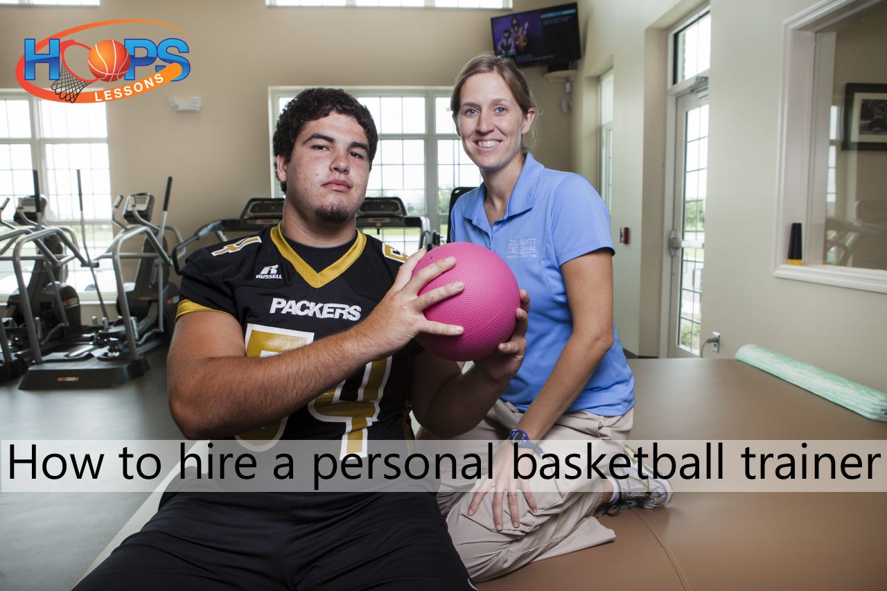 How to hire a personal basketball trainer | by Hoops Lessons | Medium