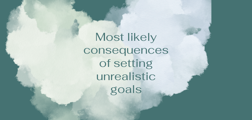 Most likely consequences of setting unrealistic goals | by Estian Roodt ...