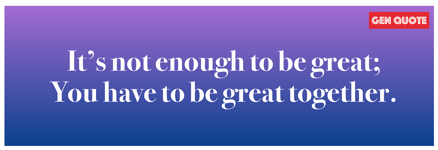Be Great Together. One way in building a good working… | by E. Lau | Medium