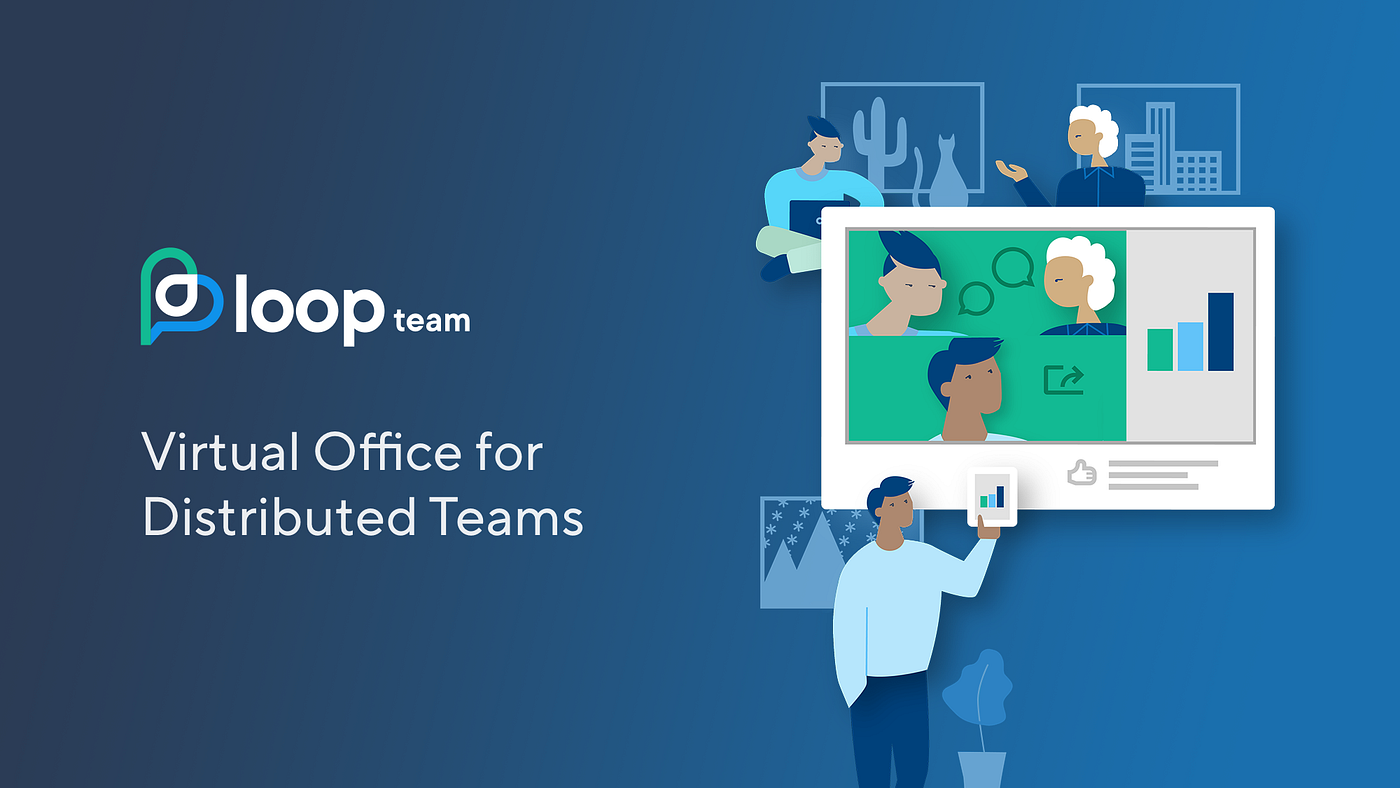 Loop Team makes distributed teams more connected amid COVID-19 | by SRI ...