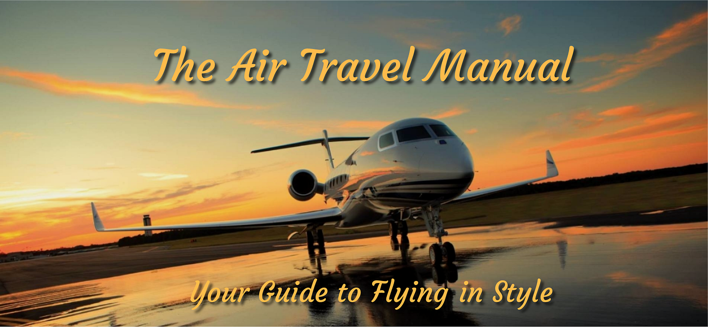 The Air Travel Manual. THE ONE BOOK NO FREQUENT FLYER SHOULD… | by ADAM ...