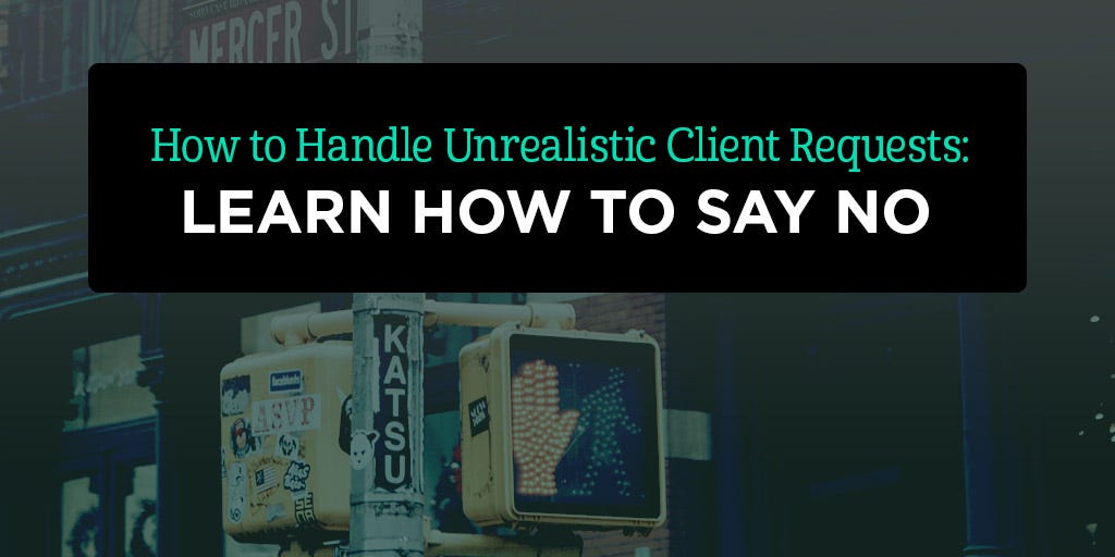 Keeping Unrealistic Client Requests to a Minimum | by Nathan Powell ...