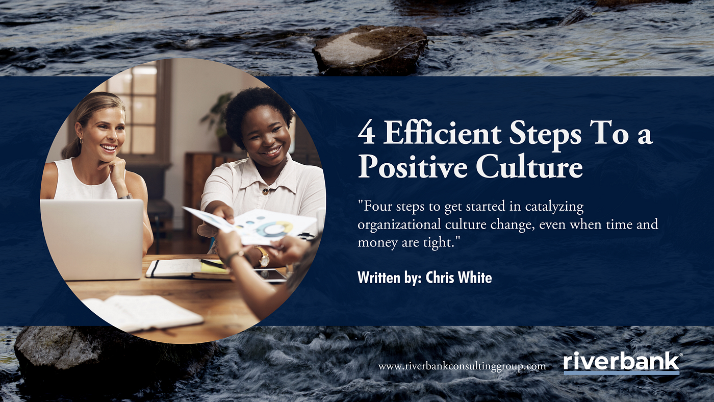 4 Efficient Steps to a Positive Culture | Riverbank
