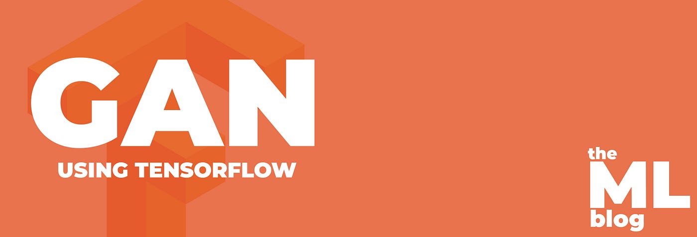 Generative Adversarial Networks using Tensorflow | by Tathagat Dasgupta ...