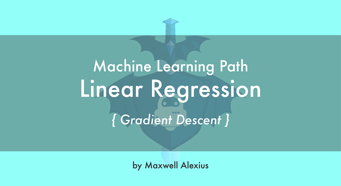 Machine Learning Path (IV). Linear Regression — Gradient Descent | by ...