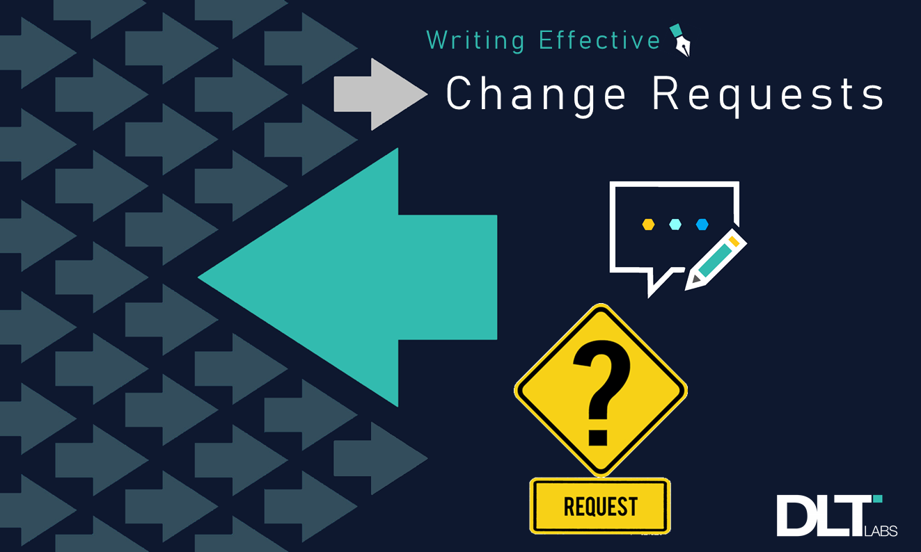 Writing effective Change Requests | by DLT Labs | DLT Labs | Medium Writing effective Change Requests | by DLT Labs | DLT Labs | Medium