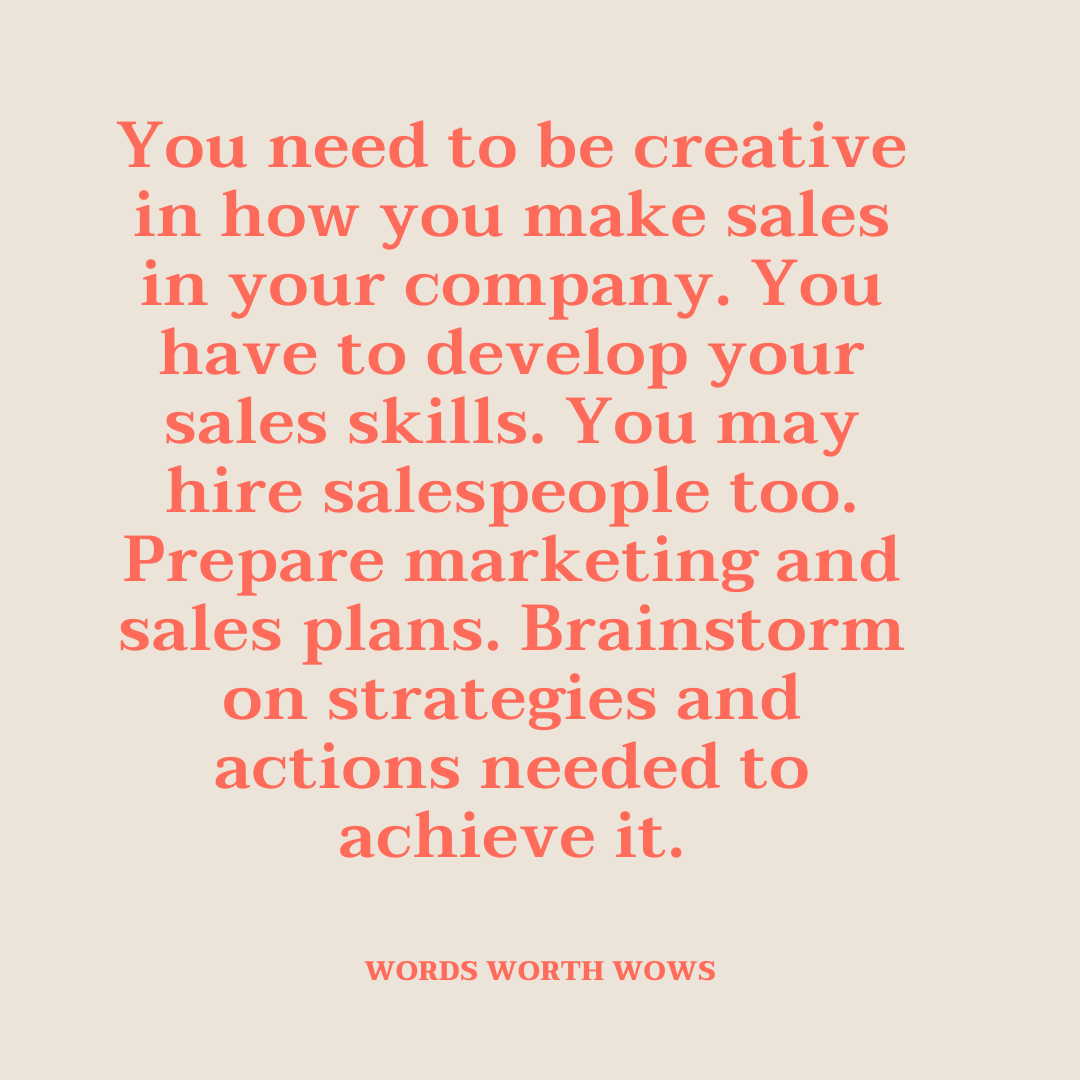 You need to be creative in how you make sales in your company. You have ...
