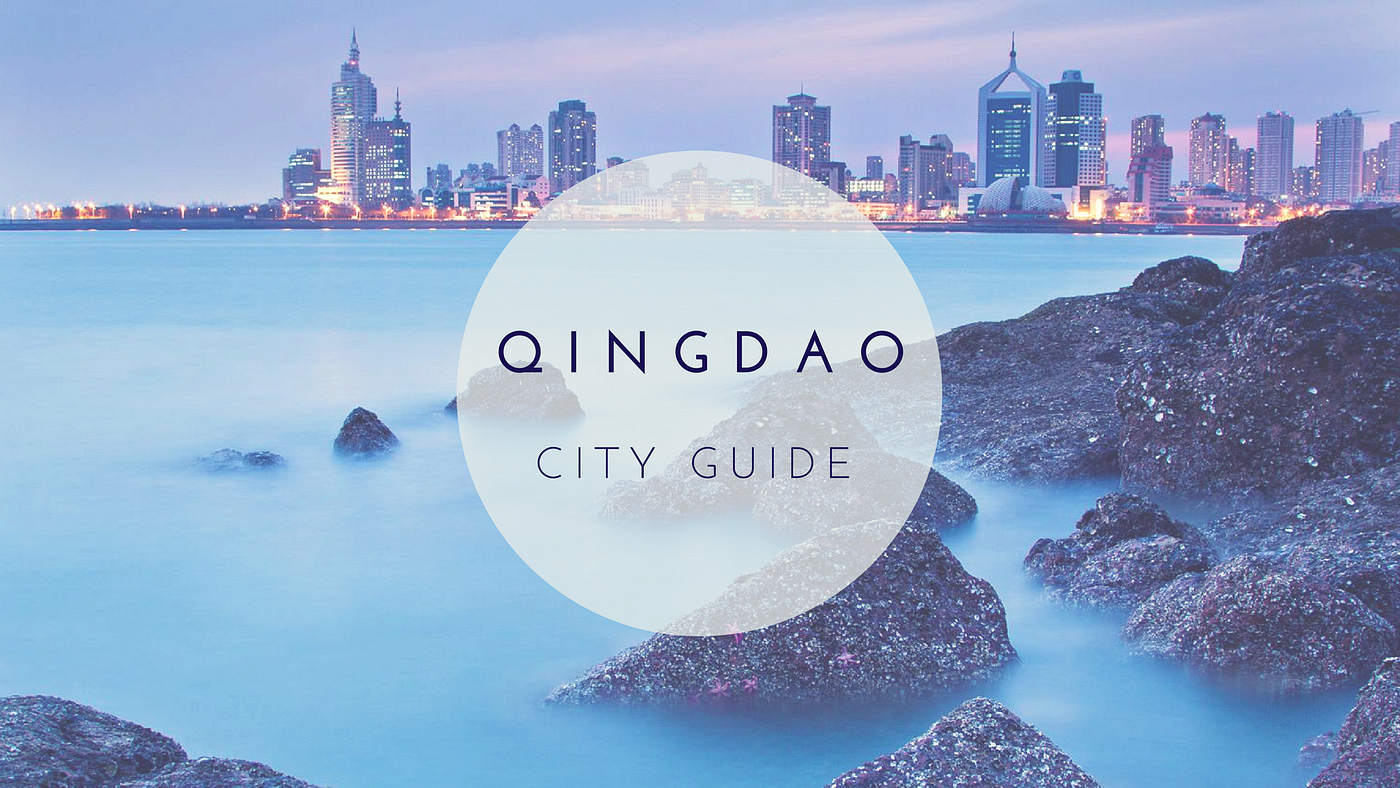 China City Guide: Qingdao. You’ve likely heard of the Chinese city ...