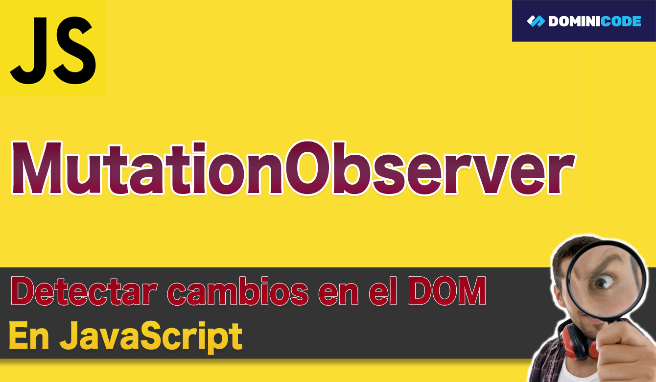 Como detectar cambios en el DOM usando MutationObserver en JavaScript | by Bezael Pérez | Medium