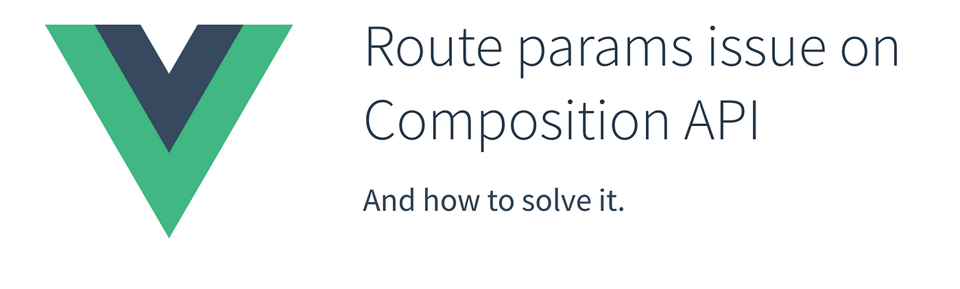 Watch Vue Route Paramsquery With Composition Api By David Meir Levy Vuejs Developers Medium